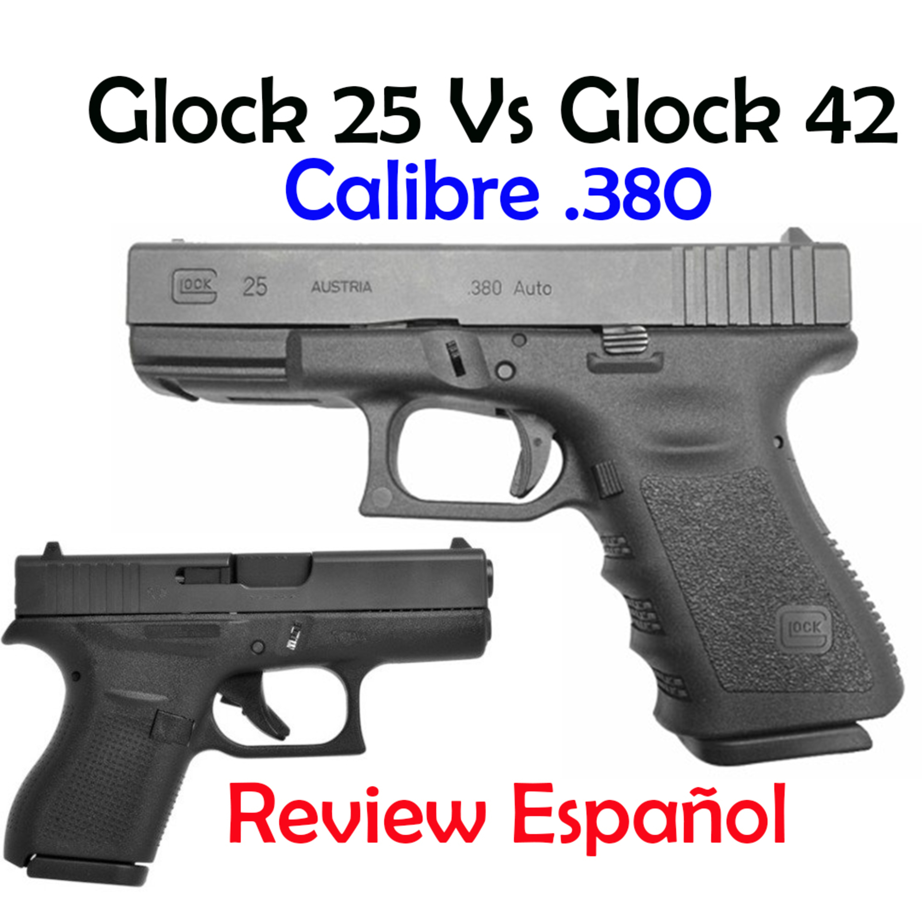 Glock 25 Vs Glock 42 .380 - Review en Español – Armas de Fuego a 360 ...