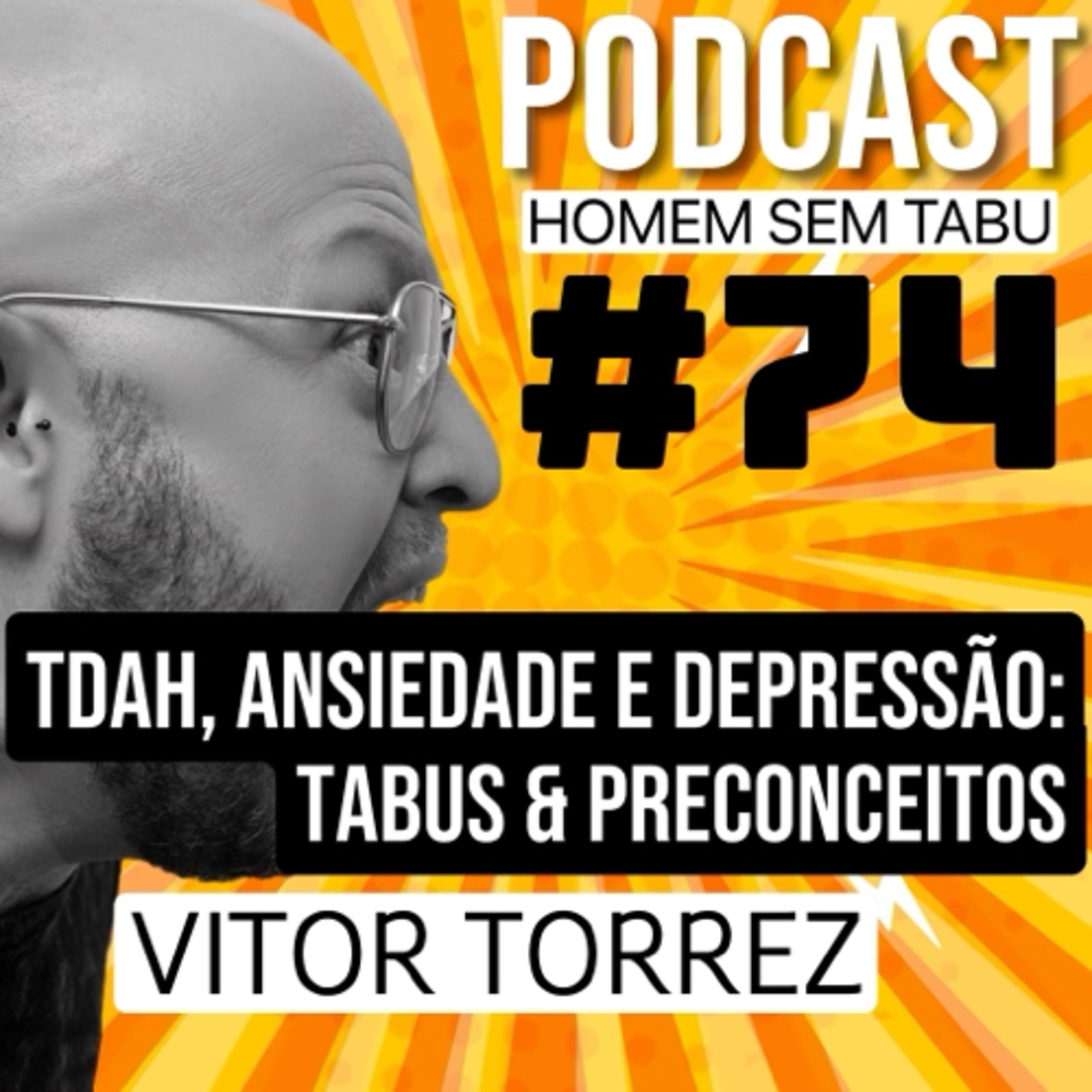 Homem Sem Tabu #74 - TDAH, ansiedade e depressão: tabus & preconceitos com Vítor Torres Homem ...