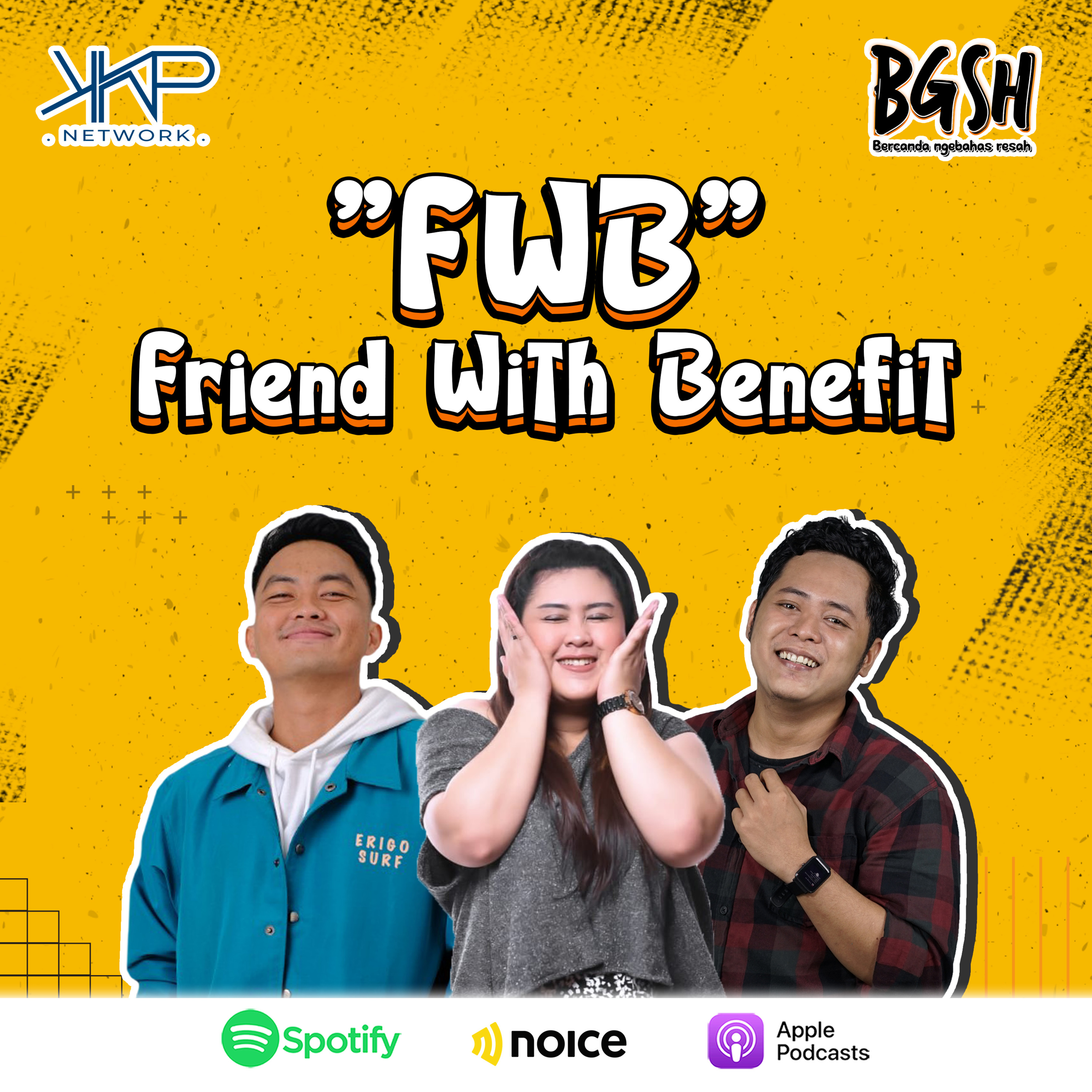 BGSH Podcast : FWB " Friend With Benefit " | Noice Podcast