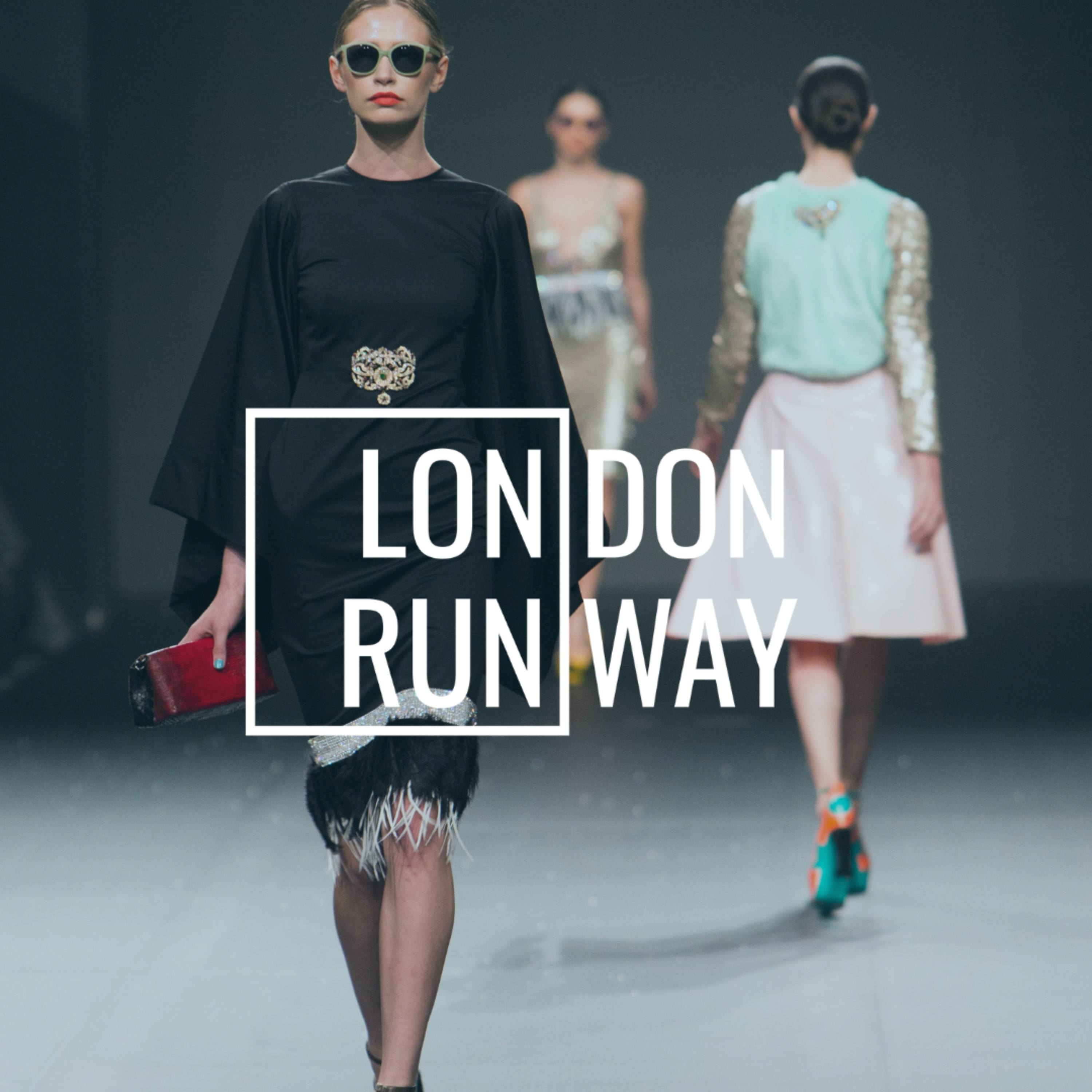 The History of Fashion Shows – London Runway Style – Podcast – Podtail