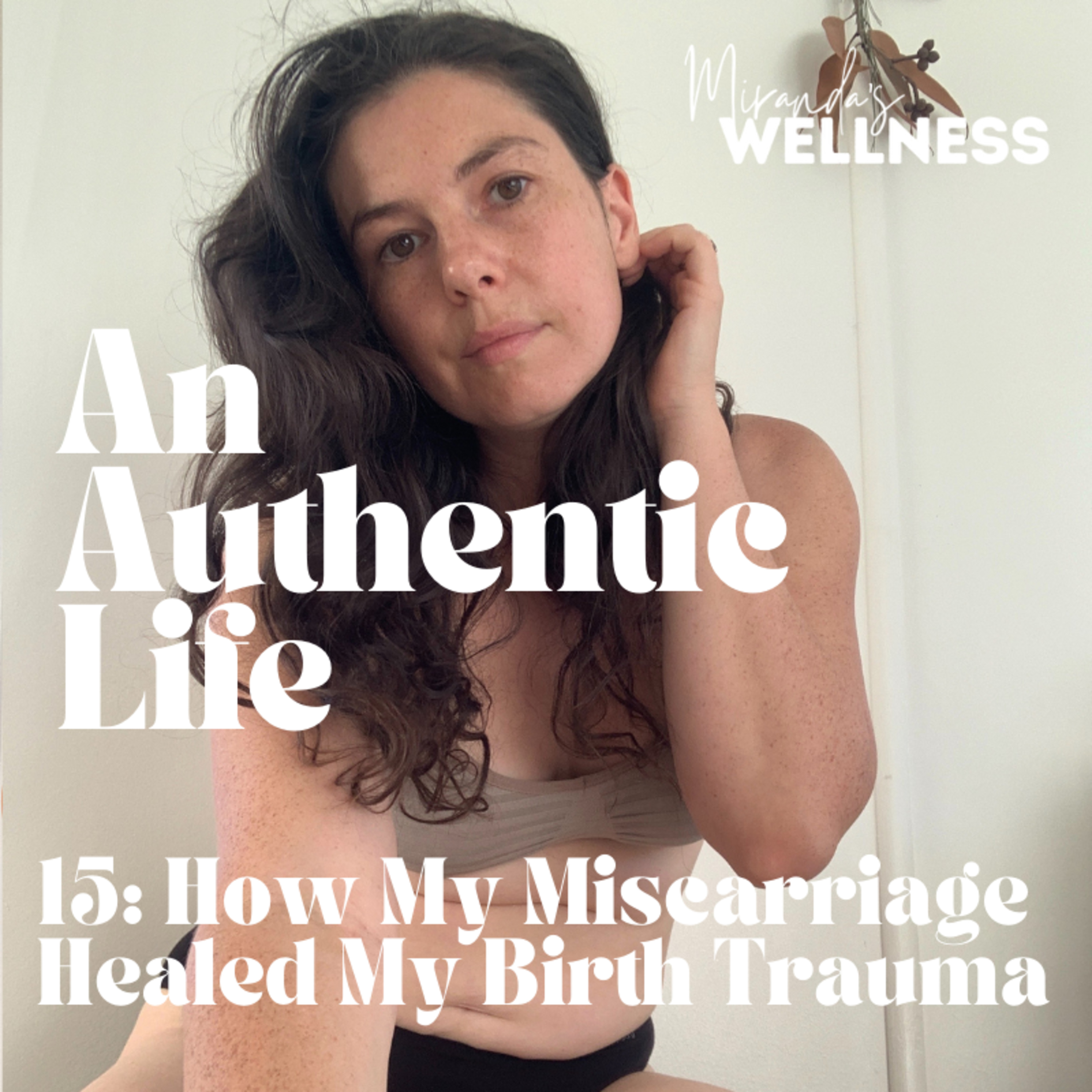 15: How My Miscarriage Healed My Birth Trauma// Finding closure for my ...