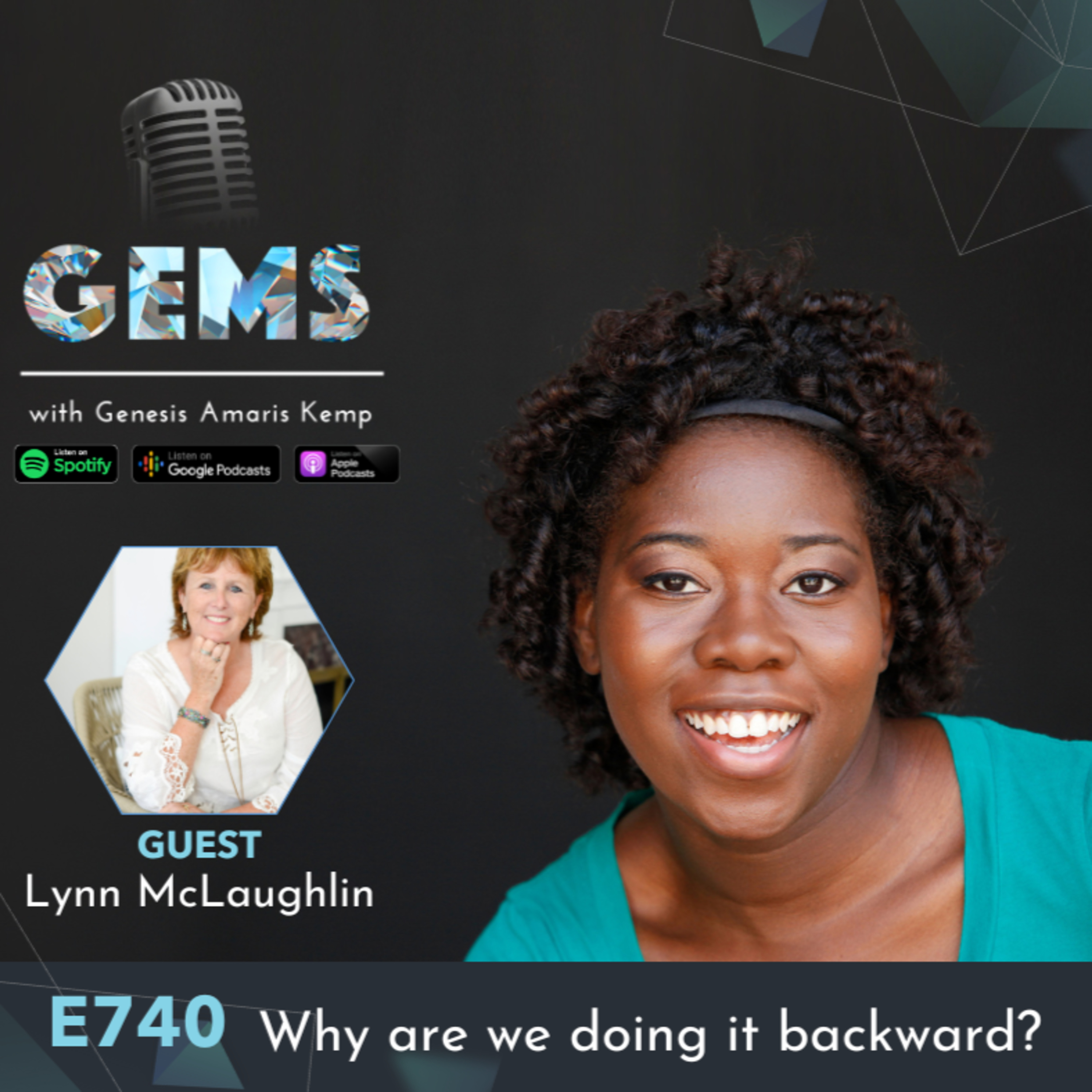 Ep. 740 - Why are we doing it backward? with Lynn McLaughlin – GEMS with Genesis Amaris Kemp ...