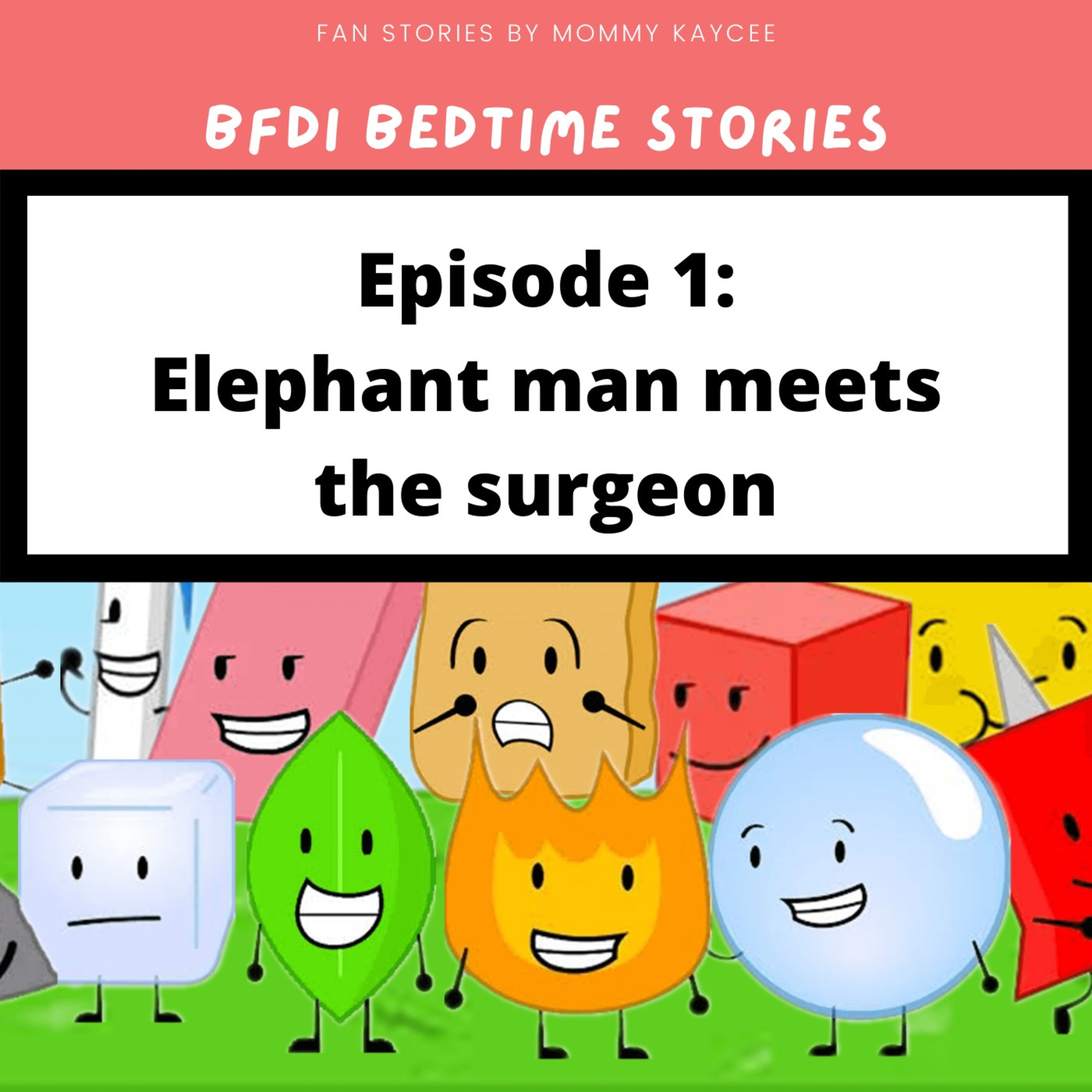 BFDI Meets the Elephant Man – BFDI - Bedtime Stories For Children ...