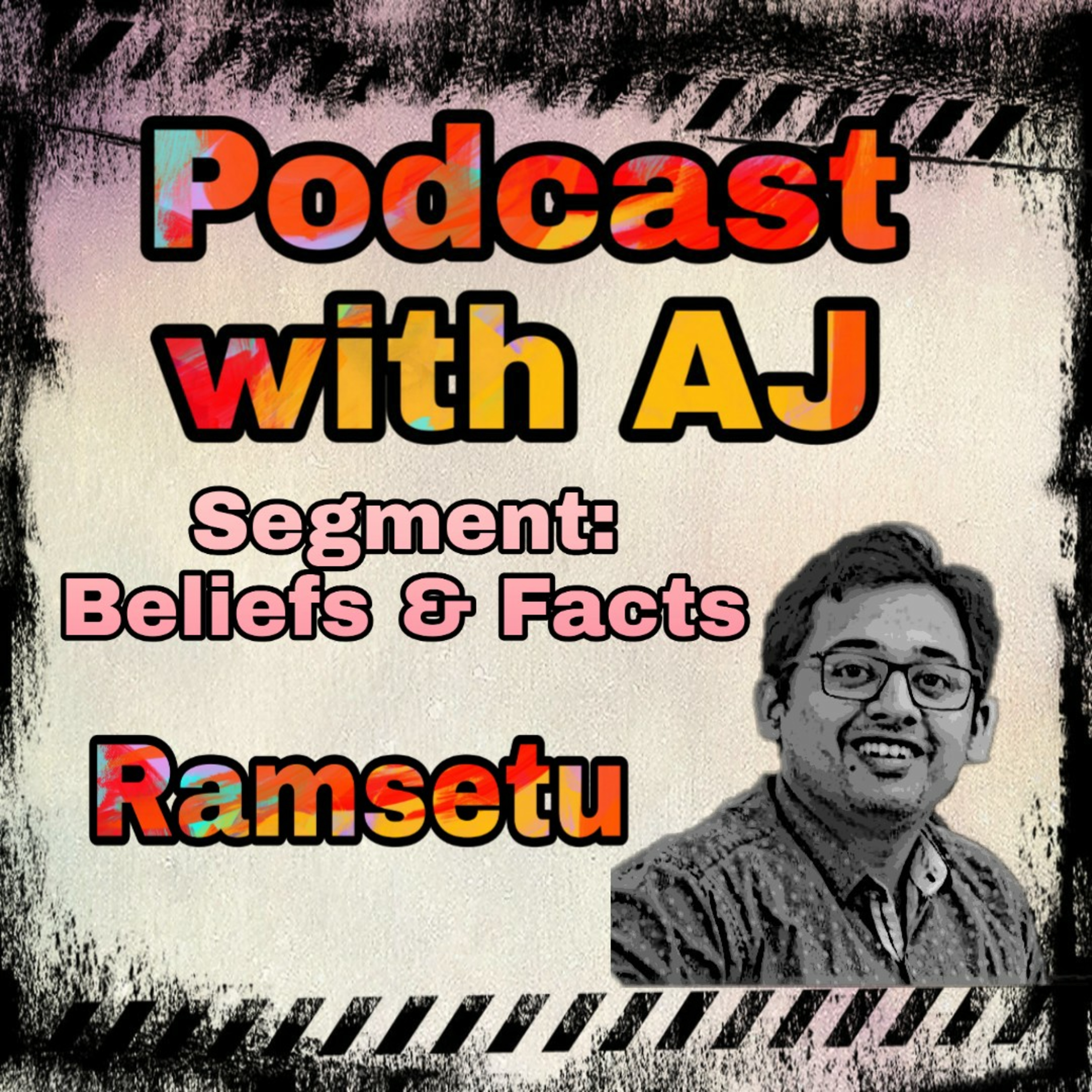 Podcast With AJ - Podcast With AJ- Segment: Beliefs & Facts, Ram Setu ...