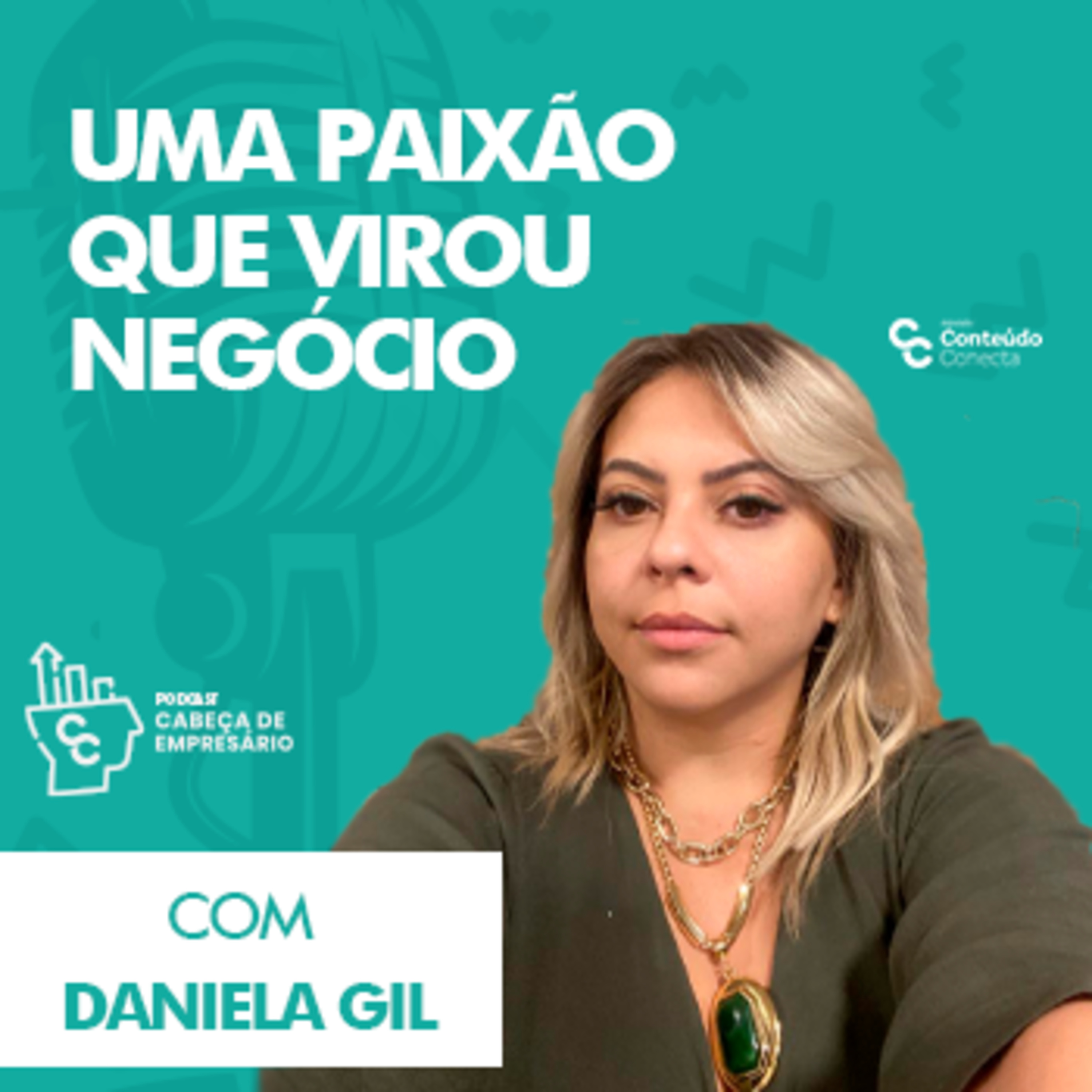 UMA PAIXÃO QUE VIROU NEGÓCIO – COM DANIELA GIL | CABEÇA DE EMPRESÁRIO ...