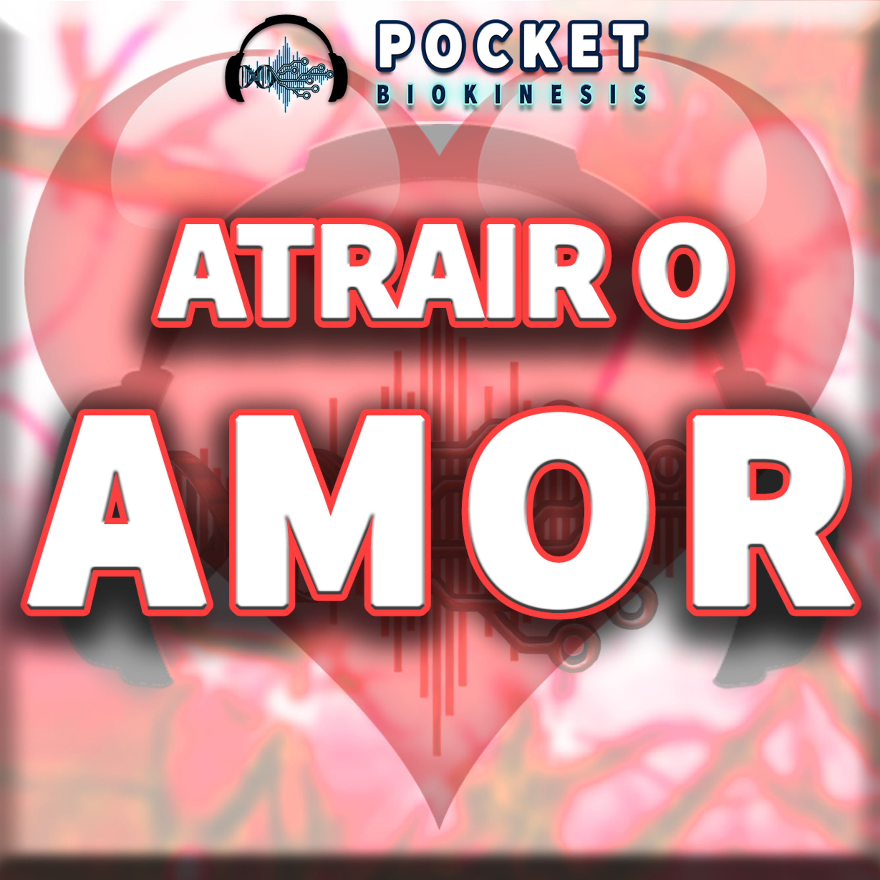 Biokinesis ATRAIR O AMOR – Pocket Biokinesis – Podcast – Podtail
