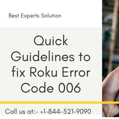 Quick Guidelines to fix Roku Error Code 006 | +1-844-521-9090 by Roku ...