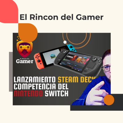 El Rincon Del Gamer | LANZAMIENTO STEAM DECK COMPETENCIA DEL NINTENDO SWITCH by Pabbenik Media ...