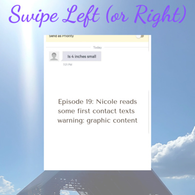 Episode 19: Nicole shares some inappropriate texts by Swipe Left (or Right)