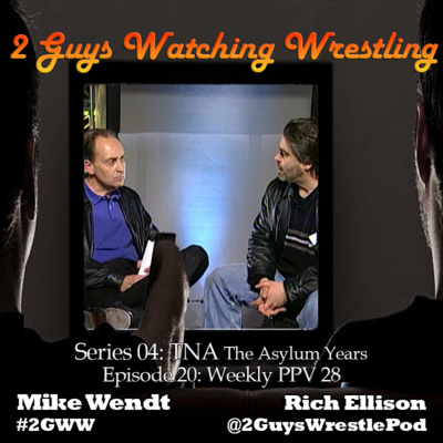 TNA The Asylum Years: Weekly PPV 23 (S04E15 - 2 Guys Watching Wrestling ...