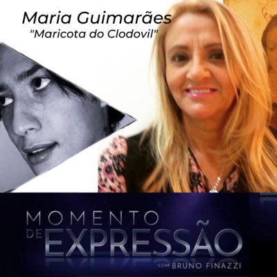 Momento de Expressão com Bruno Finazzi - Maria Guimarães " Maricota do ...