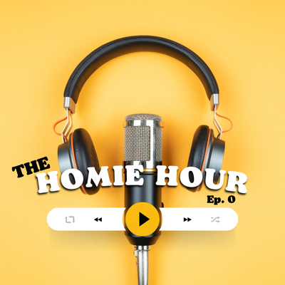 Episode Zero: Meet the Homies/How Does This Work? by The Homie Hour