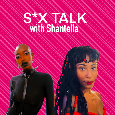 EPISODE 6: S*X TALK with SHANTELLA - PART 1 by IYANNA THE MODEL