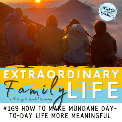 #169 How to Make the Mundane Parts of Day-to-Day Life More Meaningful ...