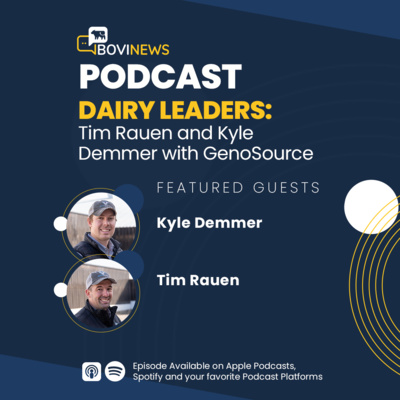 BoviNews Podcast #36 Dairy Leaders: Tim Rauen and Kyle Demmer with ...