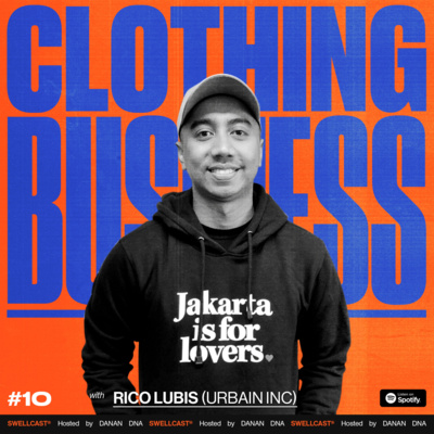#10 : Rico Lubis - Urbain Inc by SWELLCAST : Clothing Business