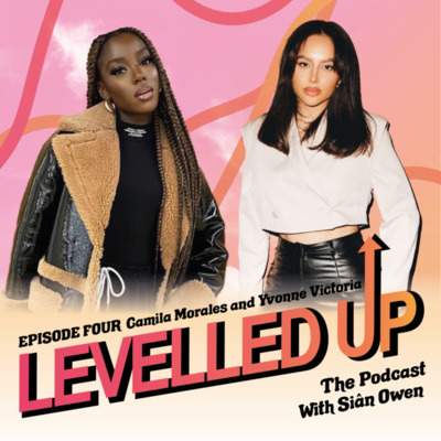Camila Morales & Yvonne Victoria, Influencing by Levelled Up: The Podcast