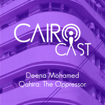 قاهرة القاهرة | مع دينا محمد by Cairo Cast | كايرو كاست
