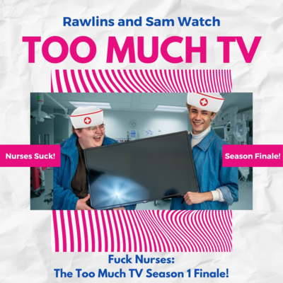 Too Much TV with Rawlins and Sam • A podcast on Spotify for Podcasters