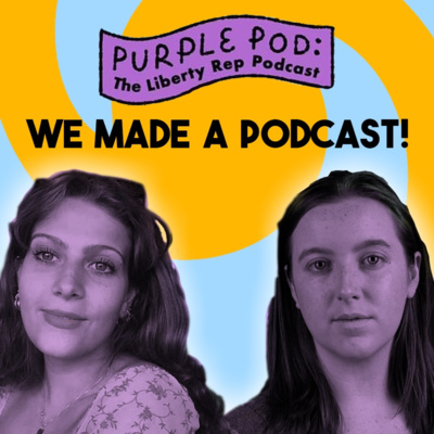 We Made A Podcast! Welcome to Purple Pod: The Liberty Rep Podcast by ...