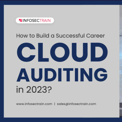 How to Build a Successful Career in Cloud Auditing in 2023? by InfosecTrain