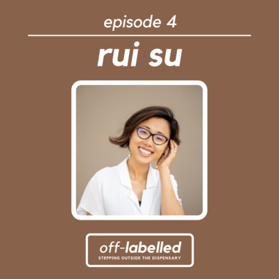 Episode #4: Becoming a Co-Founder with Rui Su by Off-Labelled: Stepping Outside the Dispensary