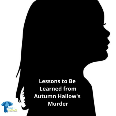 Lessons to be Learned from Autumn Hallow’s Murder by Safe Passage for ...
