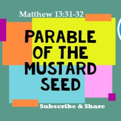 Parable of the Mustard Seed (Matthew 13:31-32) by The Catholic Good News