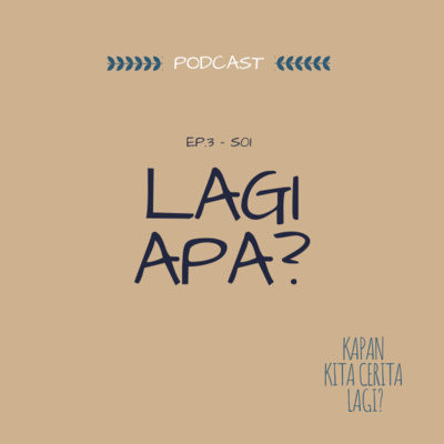 Kapan Kita Cerita Lagi? • A podcast on Spotify for Podcasters