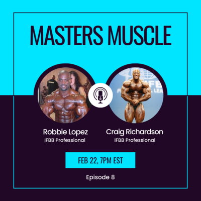 Masters Muscle Ep 8 - Craig Richardson & Robbie Lopez (IFBB ...