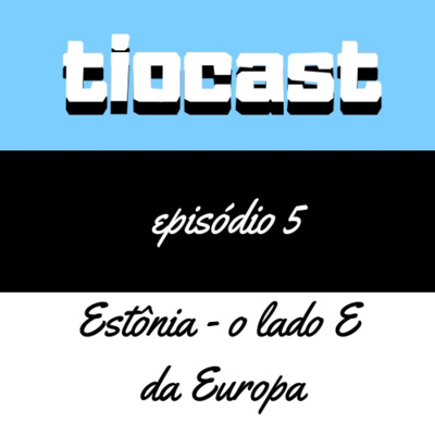 ep5: Estônia - o lado E da Europa by tiocast