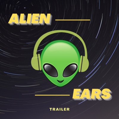 Alien Ears 👽 • A podcast on Spotify for Podcasters