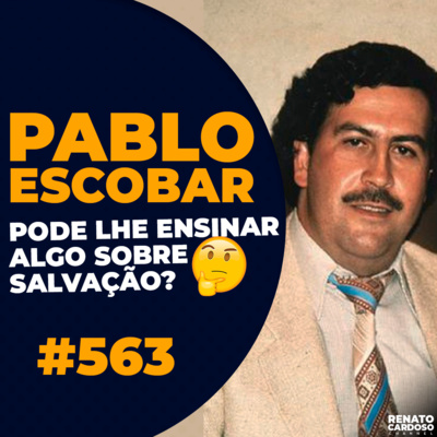 Podcast Renato Cardoso – #563: PABLO ESCOBAR PODE LHE ENSINAR ALGO ...