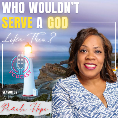 Ep. 08 | "Who Wouldn't Serve A God Like This...?" with Featured Guest ...