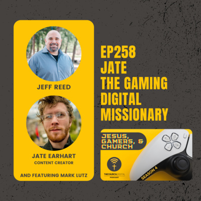 EP258: Jate the Gaming Digital Missionary by The Church Digital Podcast