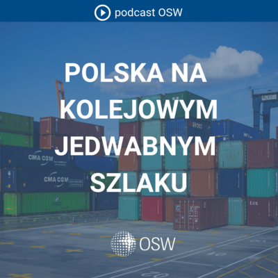 Polska na Kolejowym Jedwabnym Szlaku by OSW - Ośrodek Studiów Wschodnich
