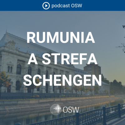 Dlaczego Rumunia wciąż nie jest w Strefie Schengen? by OSW - Ośrodek Studiów Wschodnich