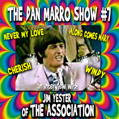 #7 JIM YESTER of THE ASSOCIATION by The Dan Marro Show