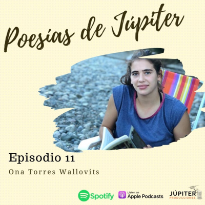 Episodio 11: Ona Torres Wallovits by Poesías de Júpiter