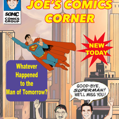 144. Joes Comics Corner: Whatever Happened to the Man of Tomorrow by ...