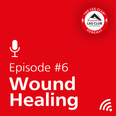 How Wounds Heal by Leg Club Podcast