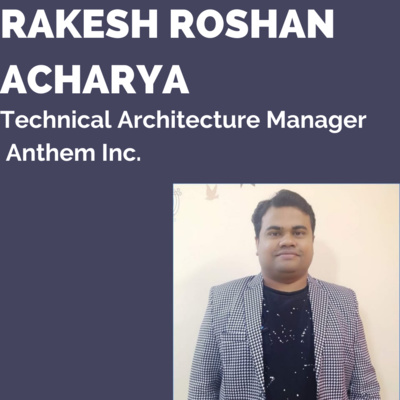 Rakesh Roshan Acharya Technical Architecture Manager- Anthem Inc. by Changeleaders Stories