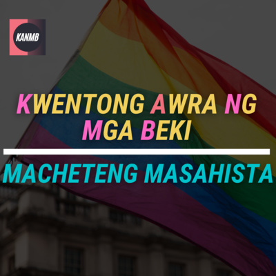 Kwentong Awra ng mga Beki #6: Macheteng Masahista Part 1 by Kwentong Awra Ng Mga Beki