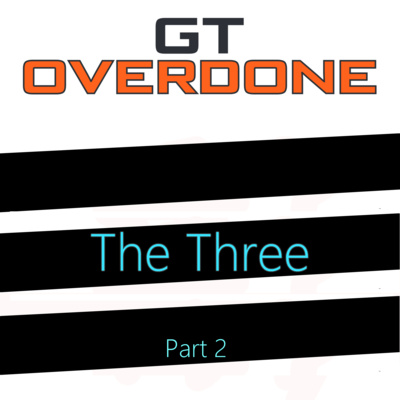 The Three part 2 by GT Overdone