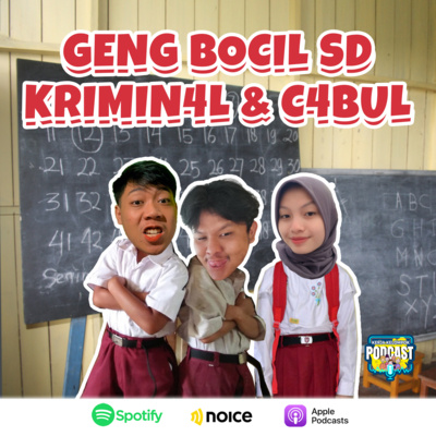 Streaming Kerja Kelompok Podcast :Geng Bocil SD yang Kriminal dan C4bul ...