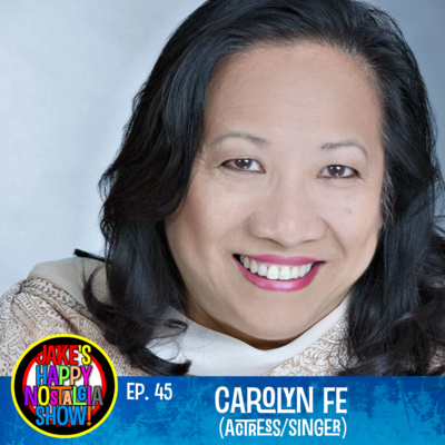 Carolyn Fe (Actress/Singer) || Ep. 45 by Jake's Happy Nostalgia Show!