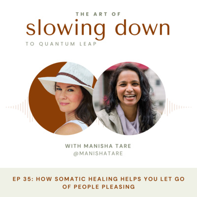 Ep 35: How Somatic Healing helps you let go of People Pleasing with ...