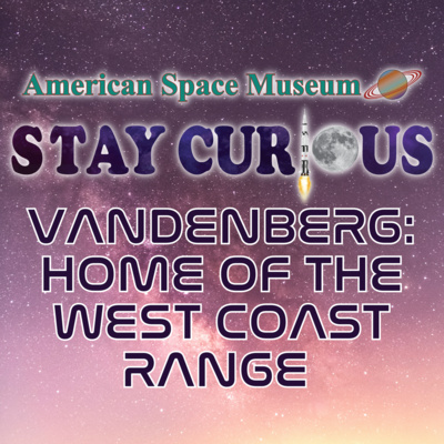 A Brief History of Vandenberg, Home of the West Coast Range by Stay Curious