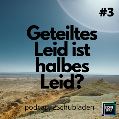 Geteiltes Leid ist halbes Leid? by 2Schubladen