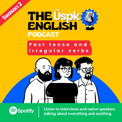 Ep. 58 Past tense and irregular verbs. by The USPK English Podcast
